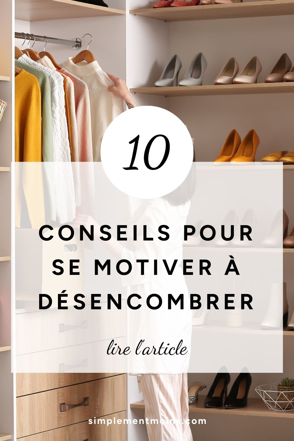 Comment se motiver pour désencombrer son chez soi ? (10 conseils)